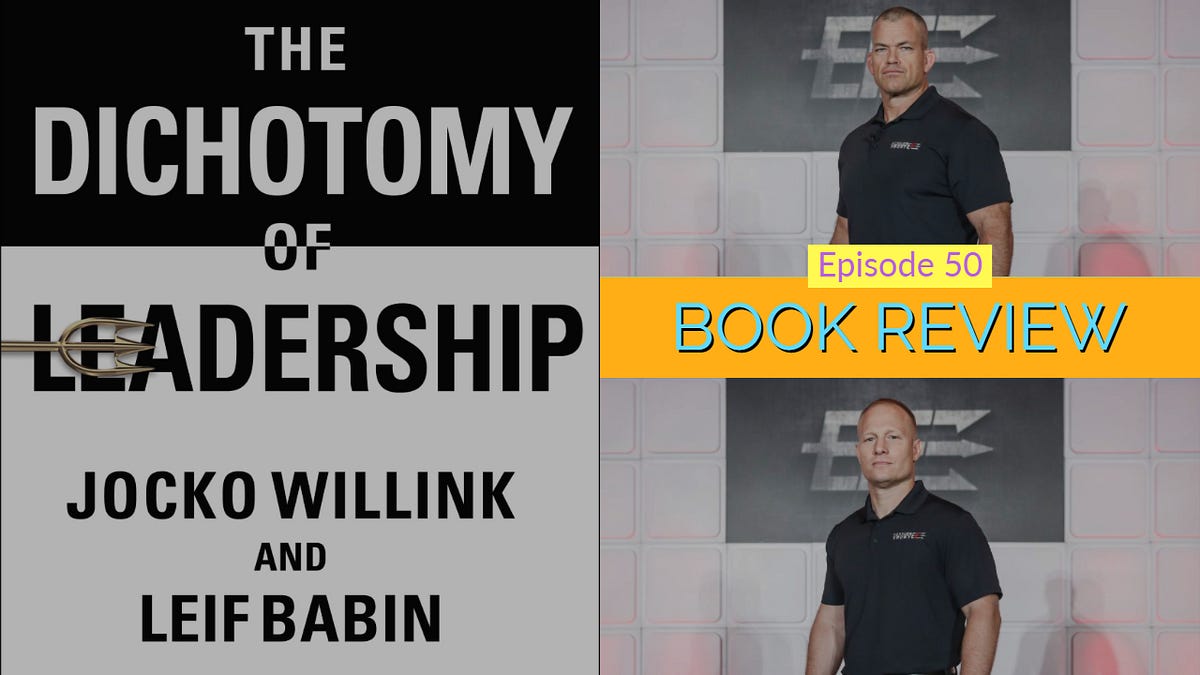 Book Review: The Dichotomy Of Leadership | Ep 50 | by Tyson Gaylord ...