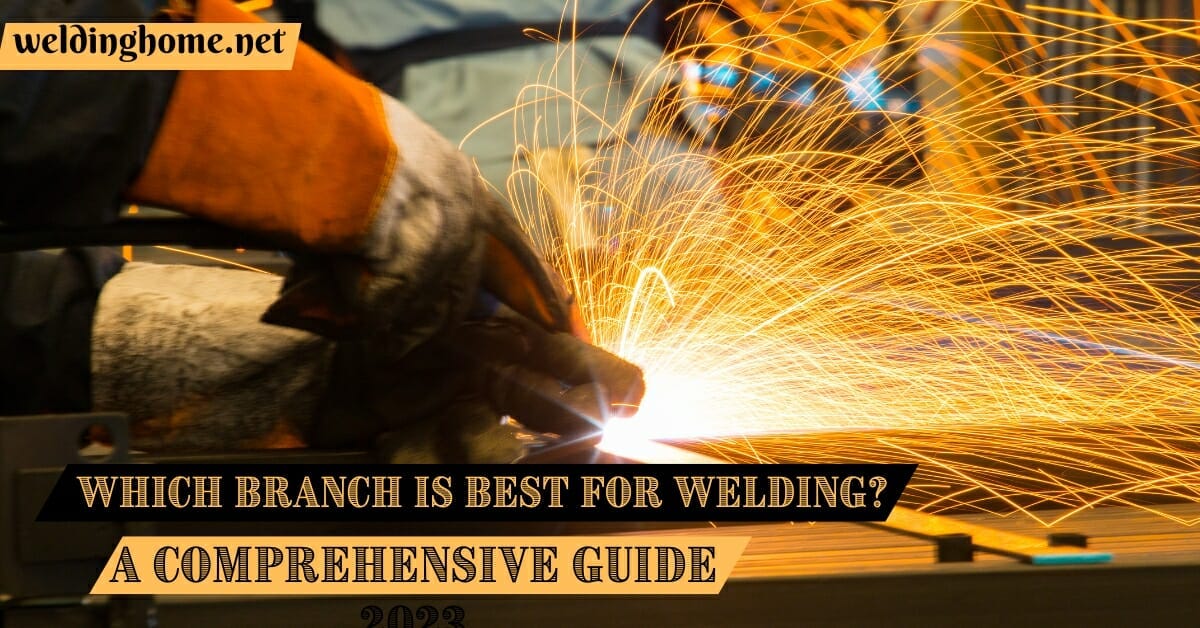 Which Branch Is Best for Welding? A Comprehensive Guide 2023 | by ...