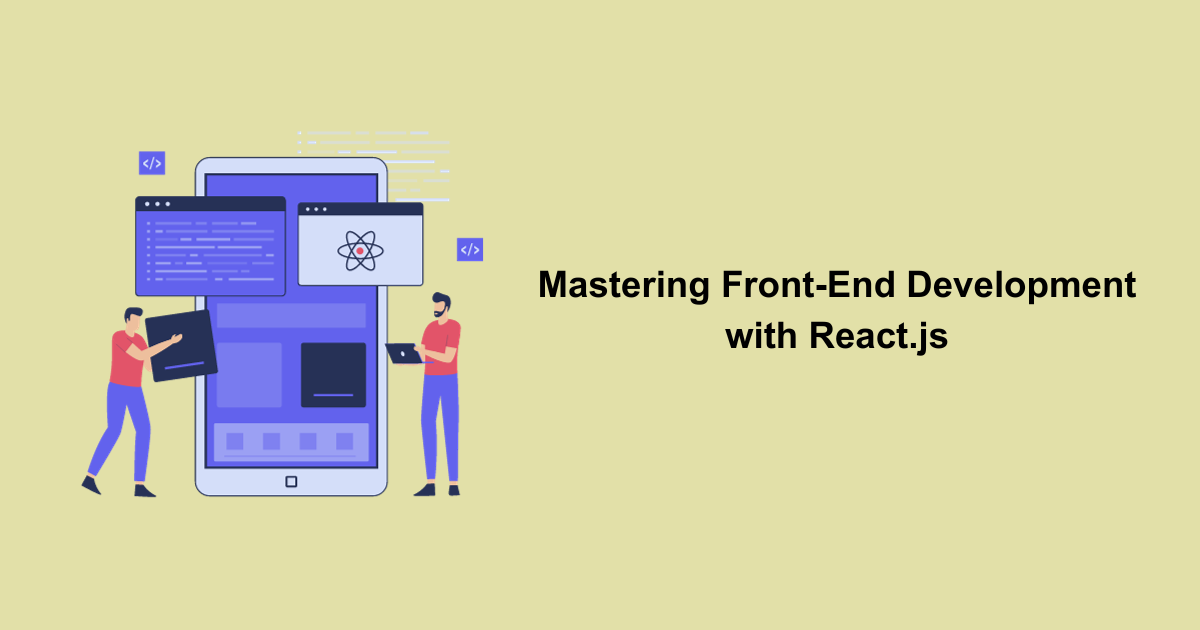 Mastering Front-End Development with React.js | by Kaizar Amin | Medium