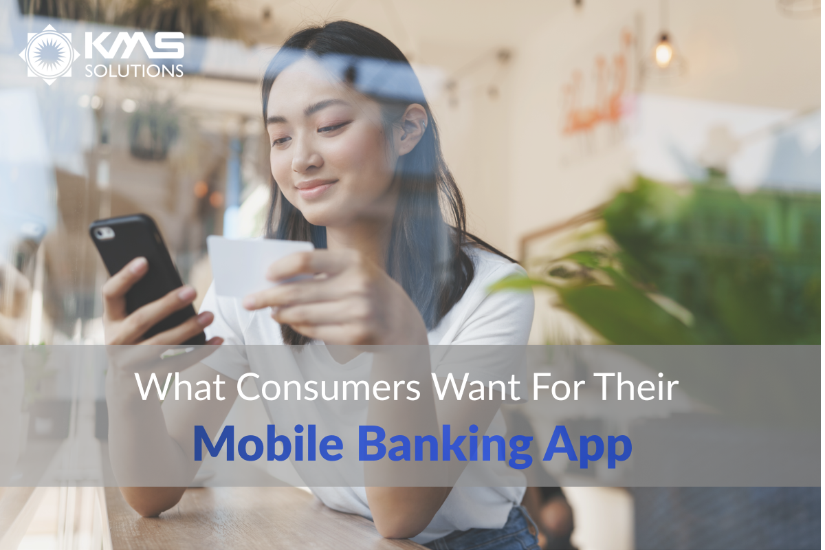 What Consumers Want For Their Mobile Banking Apps | by KMS Solutions ...