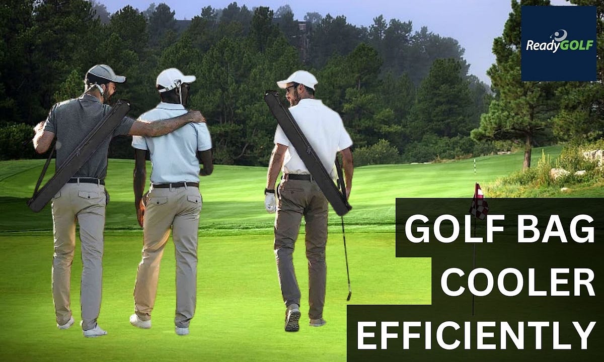 TIPS FOR PACKING YOUR GOLF BAG COOLER EFFICIENTLY | by Ready Golf | Jun ...