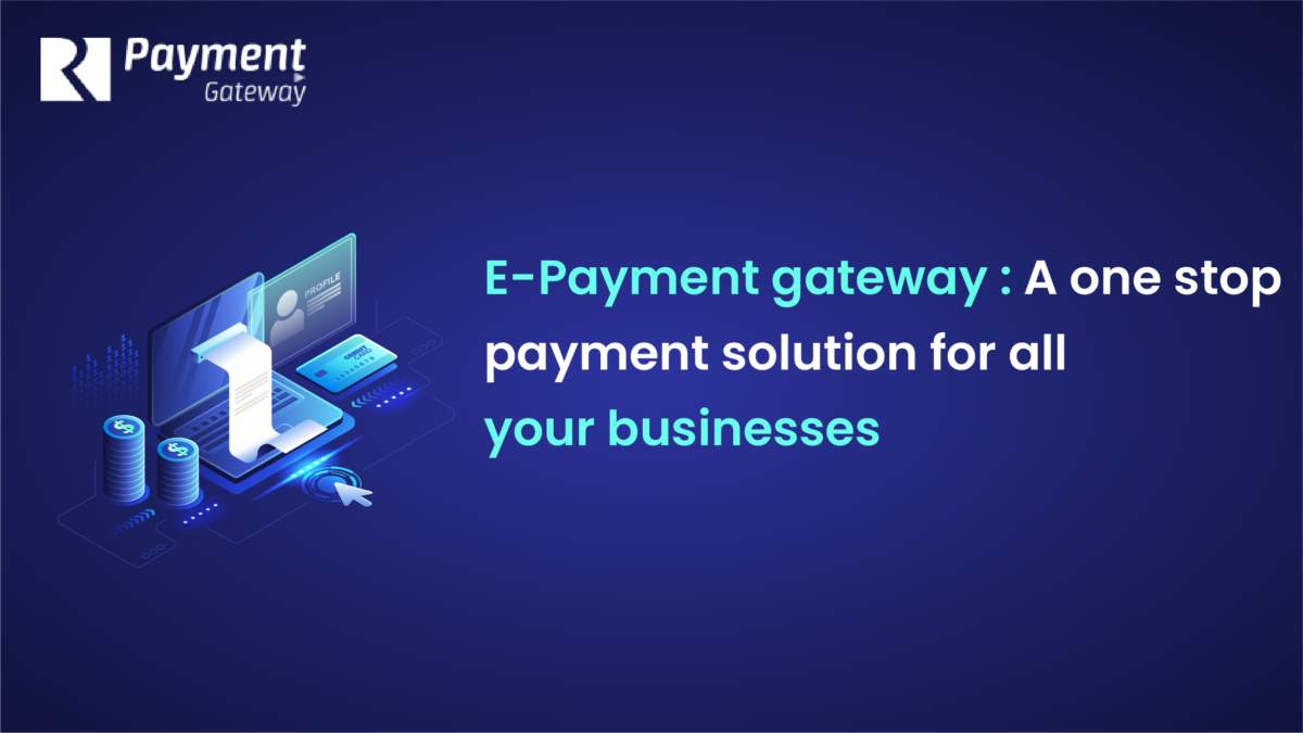 E-Payment gateway: A one stop payment solution for all your businesses ...