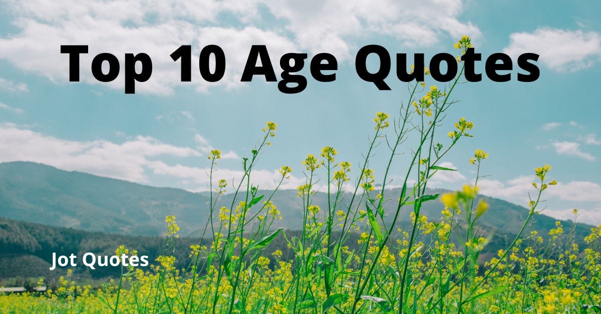 Top 10 Age Quotes — Jot Quotes | by Jot Quotes | Medium