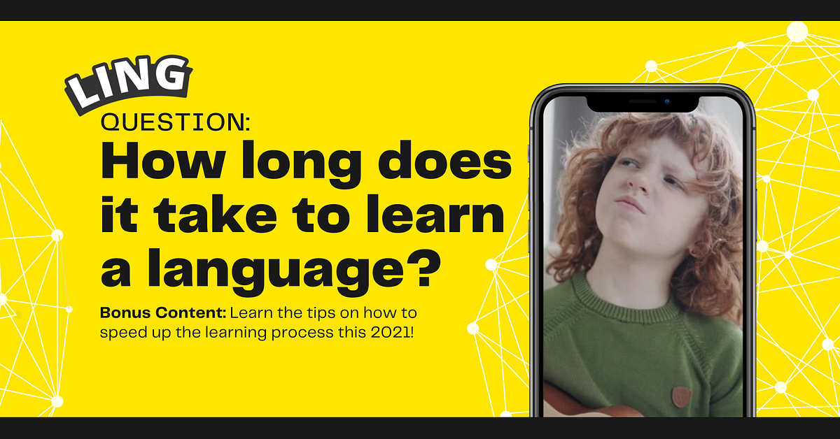 How Long Does It Take To Learn A New Language? #2021 Guide | by Ling ...