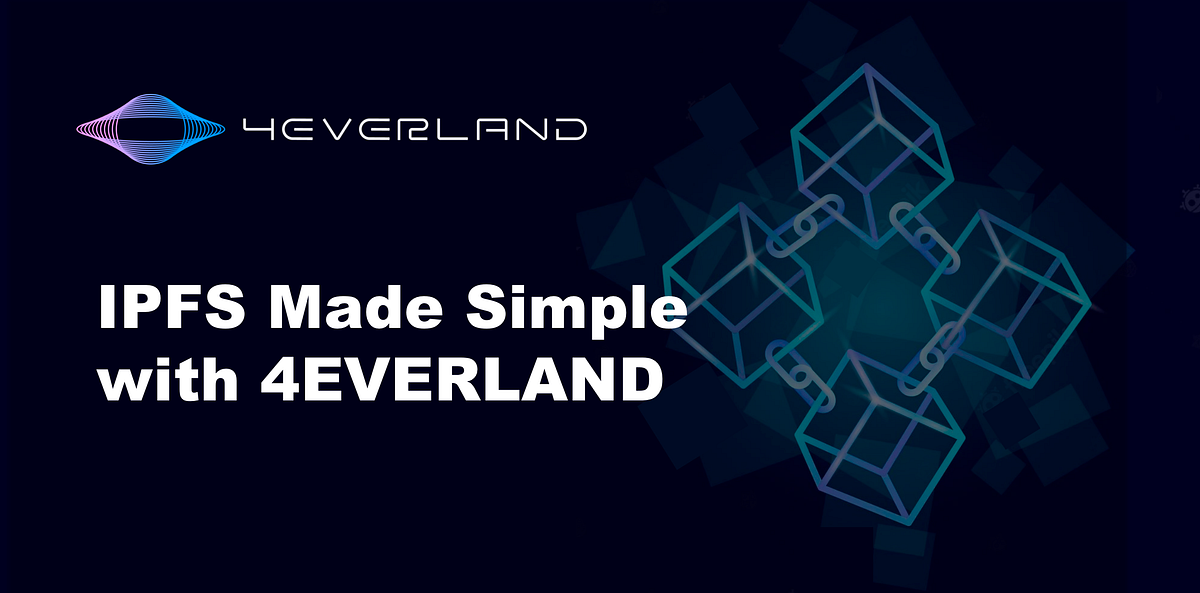 IPFS Made Simple with 4EVERLAND. A demo to get started with 4EVERLAND | by Stein | 4EVERLAND ...