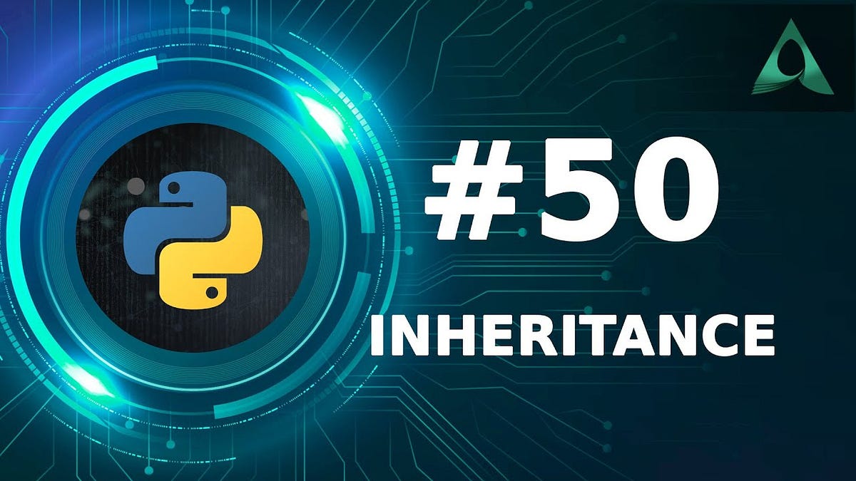 #50 Inheritance (Python Tutorials) - Arashtad - Medium