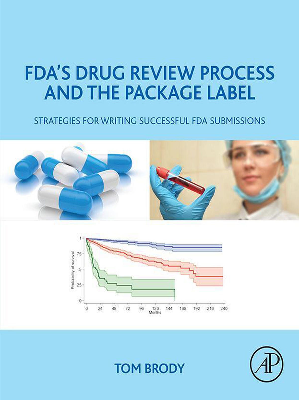 FDA’s Drug Review Process and the Package Label: Strategies for Writing Successful FDA ...