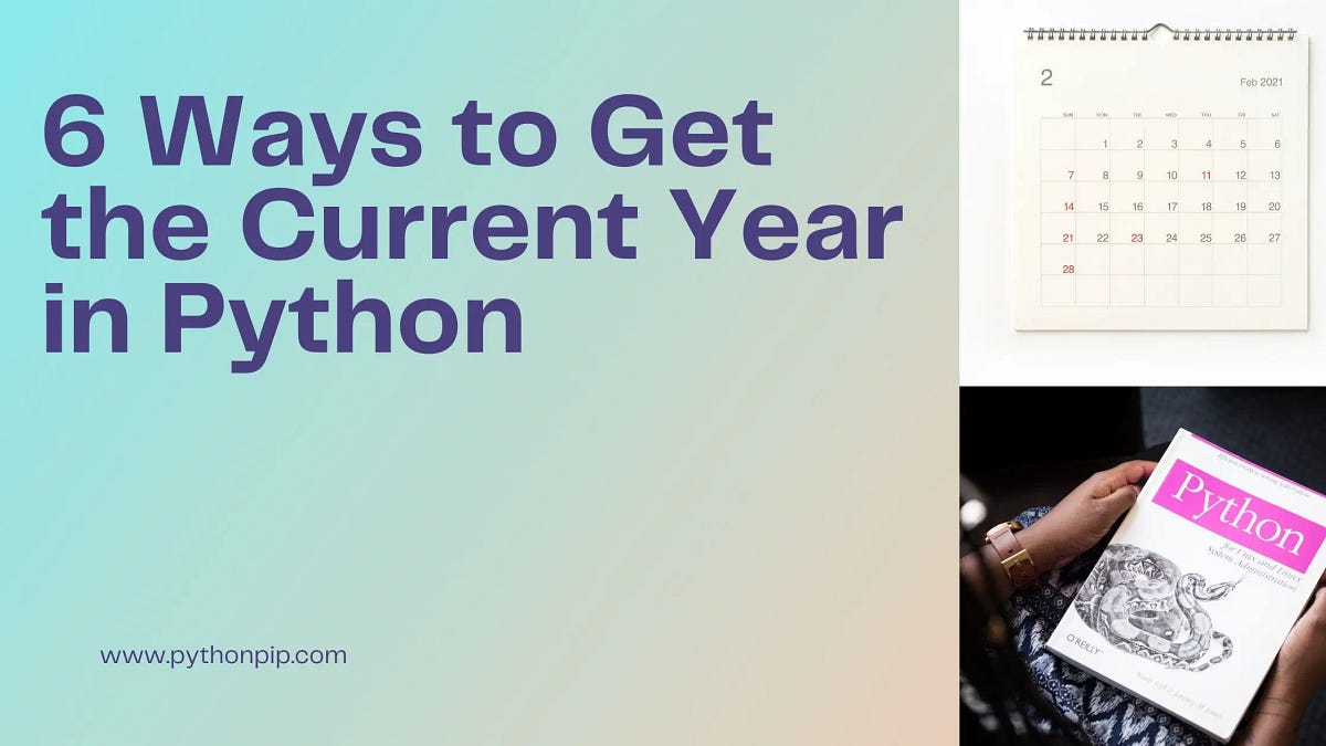 6 Ways to Get the Current Year in Python — pythonpip.com | by Parvez Alam | Medium