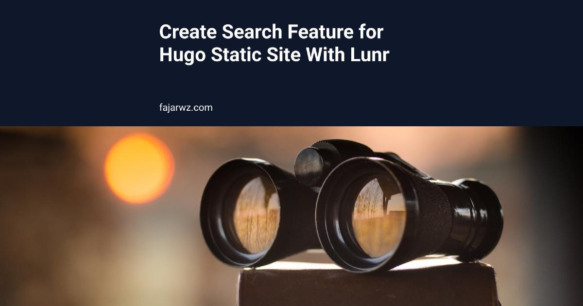 Create Search Feature for Hugo Static Site With Lunr | Fajarwz | by ...
