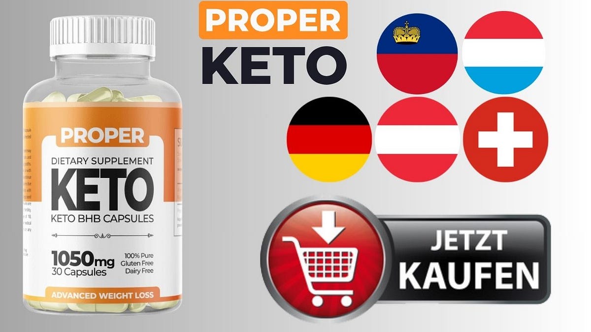 Proper Keto Capsules DE, AT, LU, LI, CH [Aktualisiert 2024]: Offizielle ...