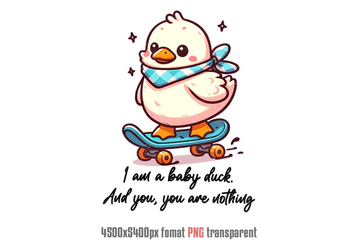 I’m a Baby Duck. and You Mean Nothing — Duck Humor Quotes Free | by ...