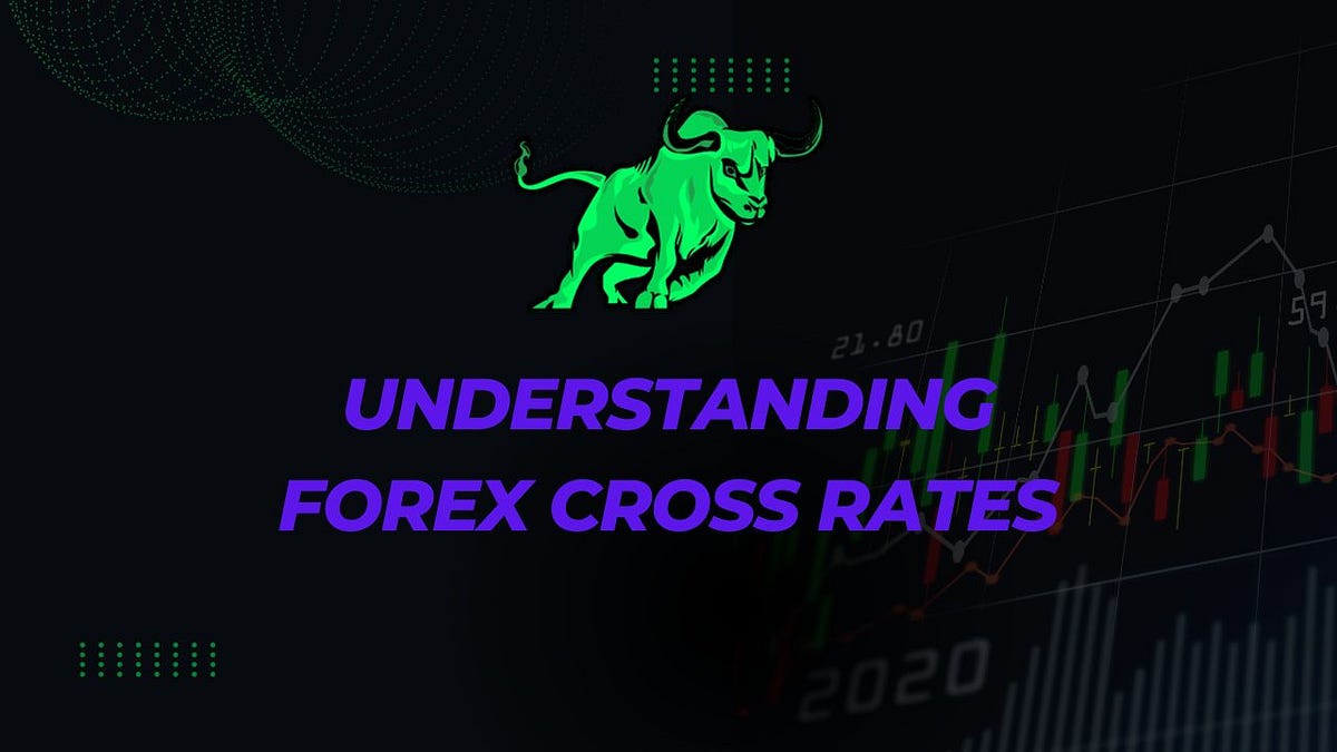 Forex Cross Rate Trading Strategies | by The Trading Bible | Coinmonks ...
