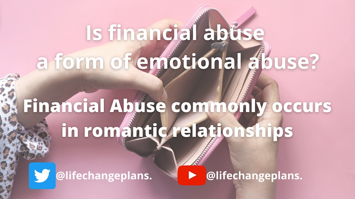 Is financial abuse a form of emotional abuse? — Life Change Plans | by ...