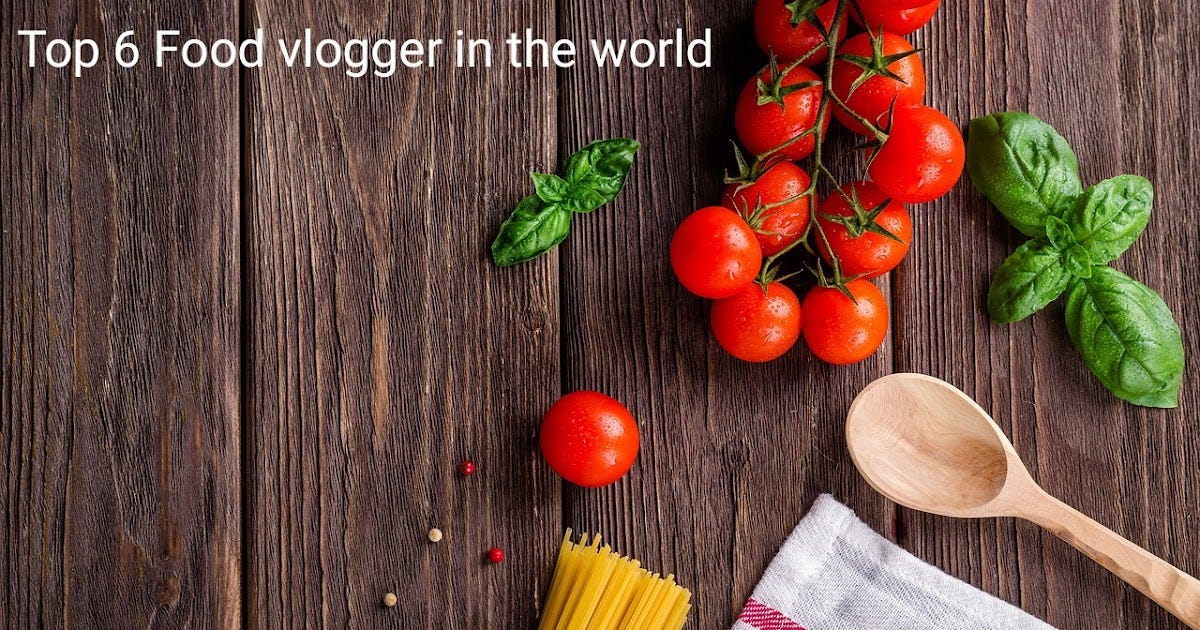 Top 6 Food vlogger in the world. Top 6 Food vlogger in the world | by ...