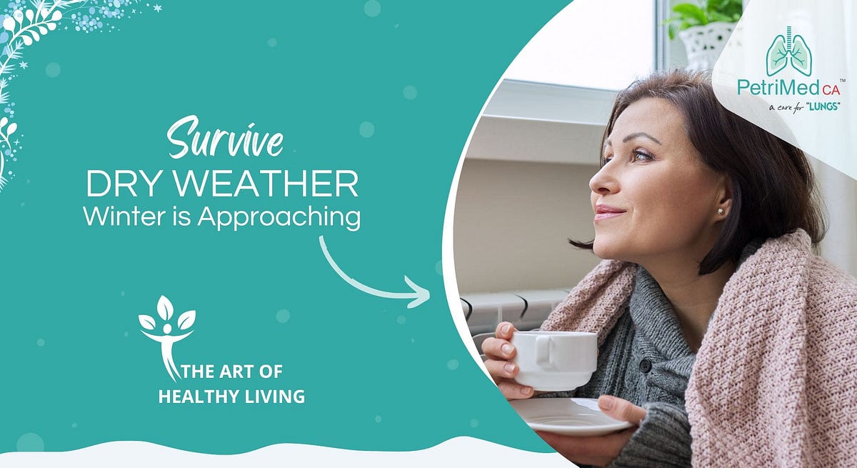 Winter’s Approaching — Survive the Dry Weather — PetriMedCA | by ...