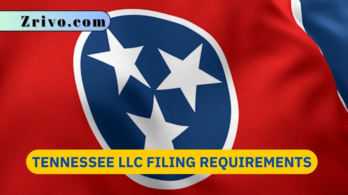 Tennessee LLC Filing Requirements - Zrivo - Medium
