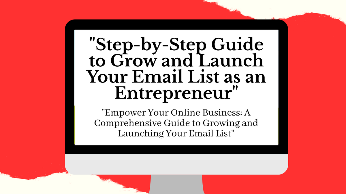 “Step-by-Step Guide to Grow and Launch Your Email List as an ...