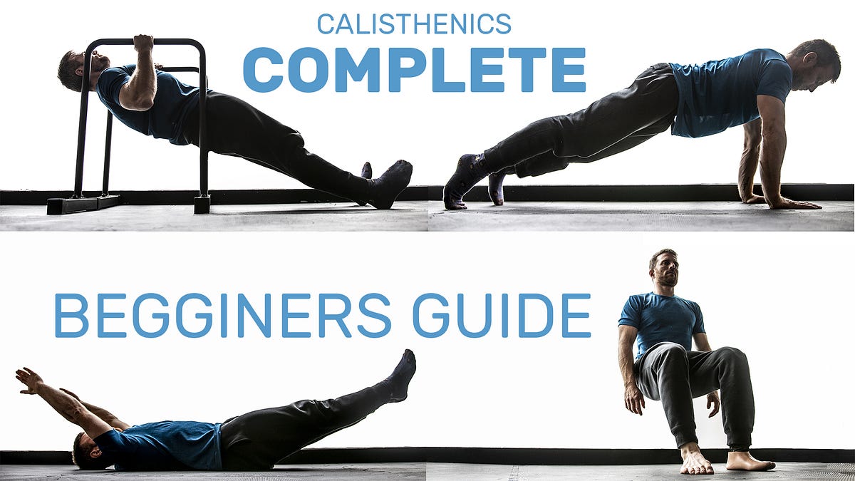 Calisthenics — The Ultimate Guide to a Fit Body | by Ashveerajoodha ...