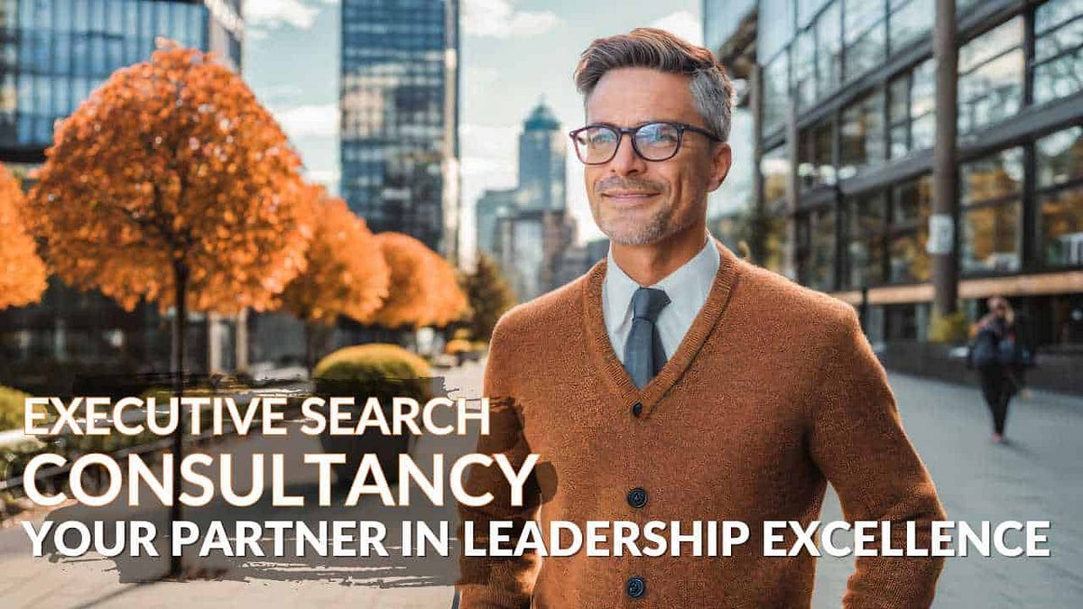 Executive Search Consultancy: Your Partner in Leadership Excellence ...