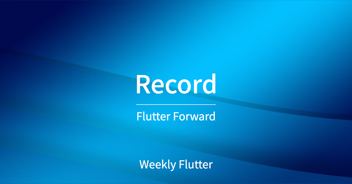 [Flutter Forward] Let’s Learn About Records | by Subinc Dev | Aug, 2023 | Medium