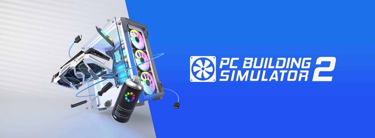 PC Building Simulator 2 dévoile sa date de lancement ! | by Geektaku ...