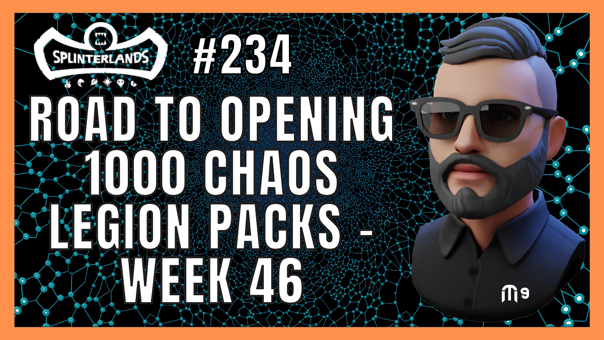 Road to Opening 1000 Chaos Legion Packs — Week 46 | Splinterlands #234 ...