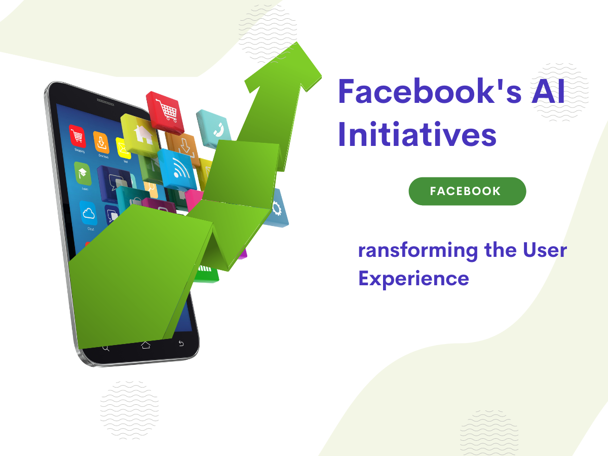 Facebook’s AI Initiatives: Transforming the User Experience - Bsjsdhd ...