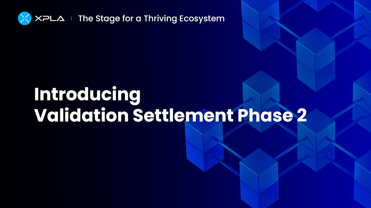 [ANN] Validation Settlement Phase 2: The Stage for a Thriving Ecosystem | by XPLA Official ...
