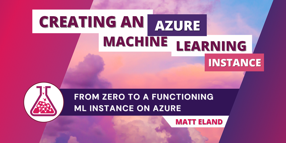 Creating an Azure Machine Learning Instance | by Matt Eland | AccessibleAI | Medium