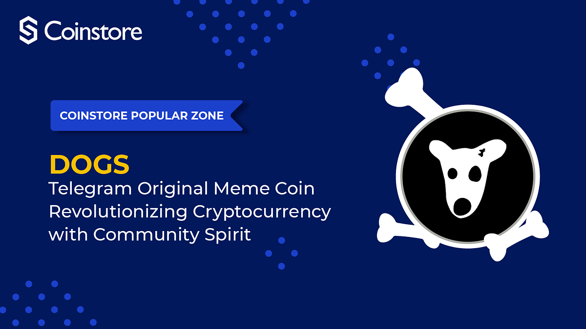 DOGS：Telegram Original Meme Coin Revolutionizing Cryptocurrency with ...