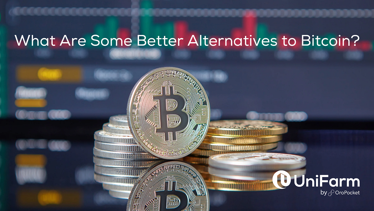 What Are Some Better Alternatives to Bitcoin? | by UniFarm_ | Medium