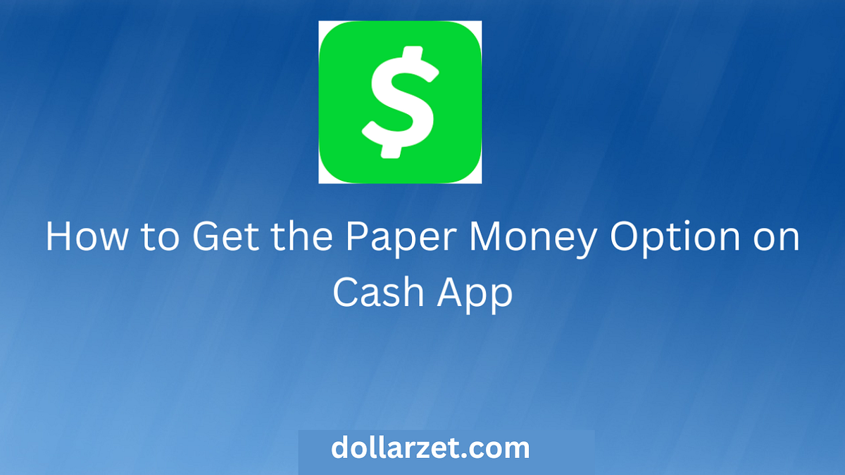 How to Get the Paper Money Option on Cash App | by Laura Daniels | Jul ...
