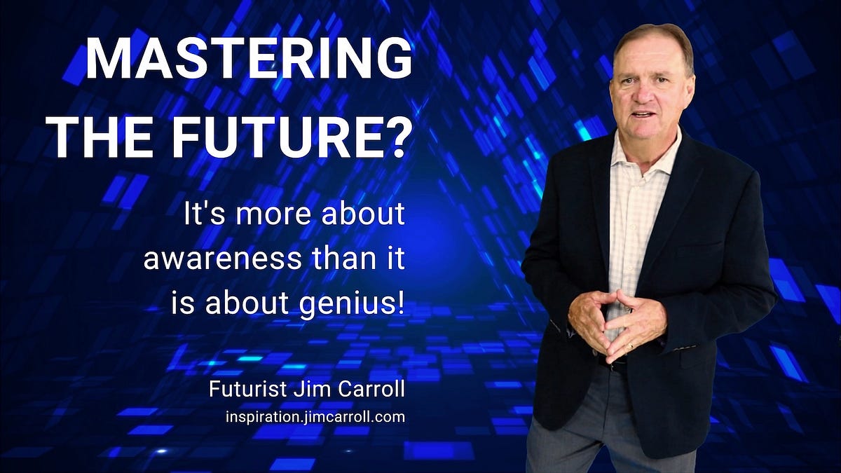Awareness. “Mastering the future? It’s more about… | by Futurist Jim ...