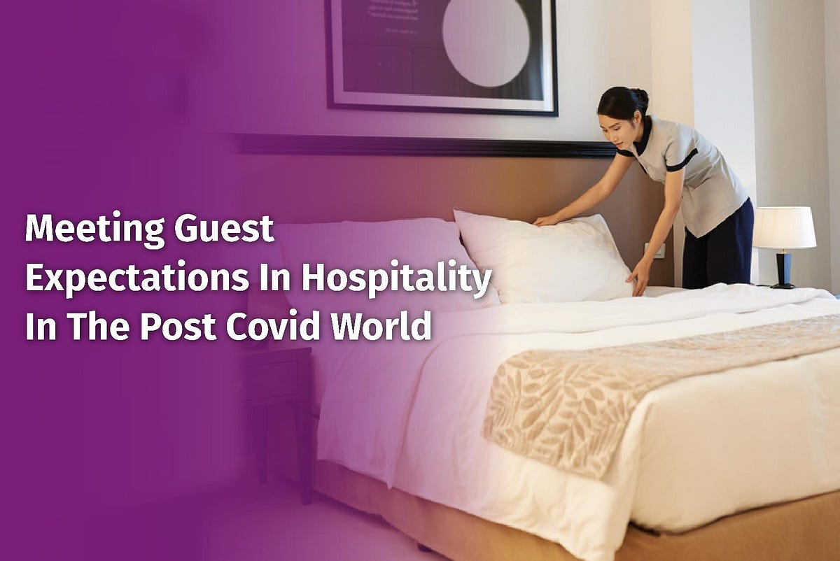 Meeting Guest Expectations In Hospitality In The Post Covid World | by ...