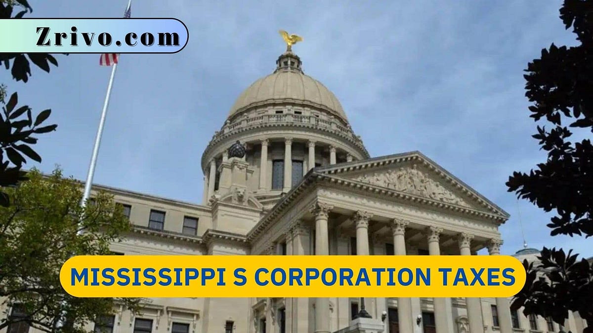 Mississippi S Corporation Taxes - Zrivo - Medium
