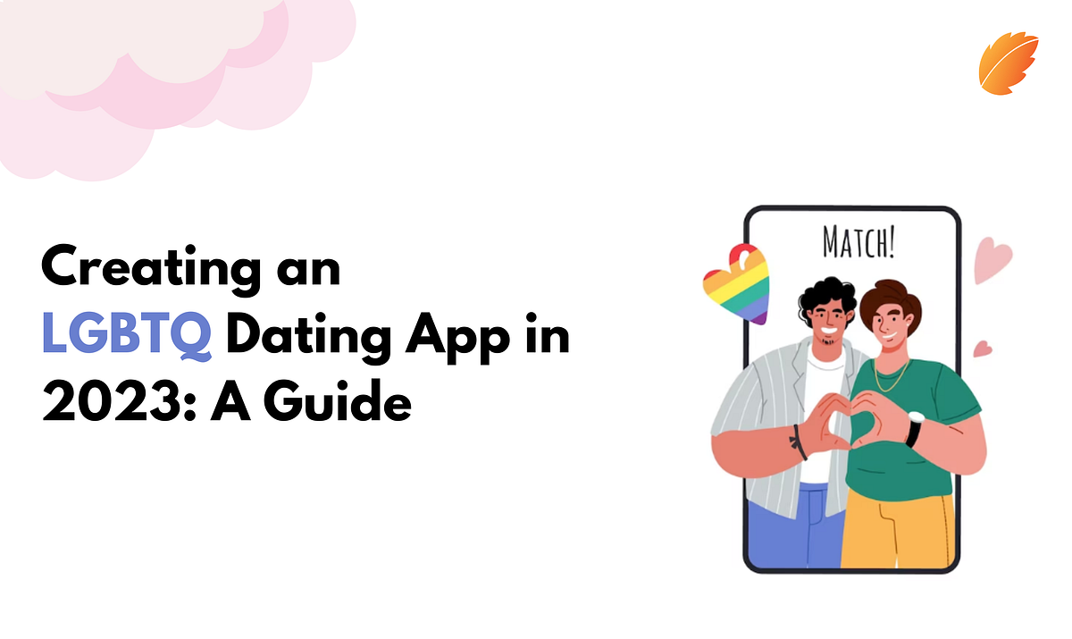 Creating an LGBTQ Dating App in 2023: A Guide | by Consagoustech | Medium