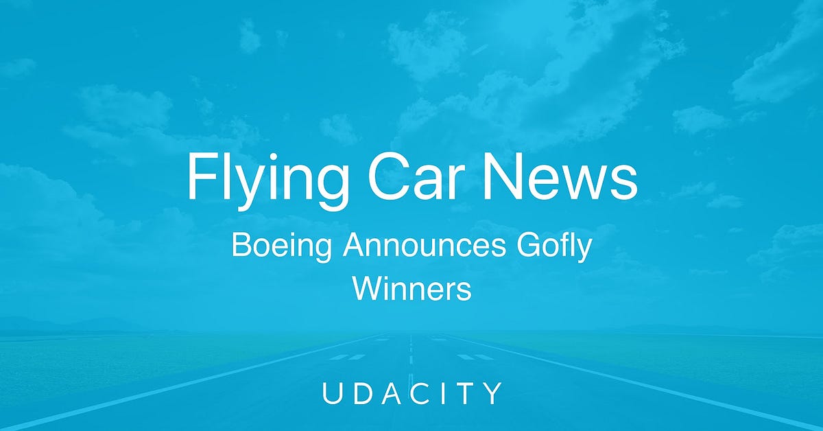 Flying Car News, June 23. Boeing announces Gofly winners… | by Tucker ...