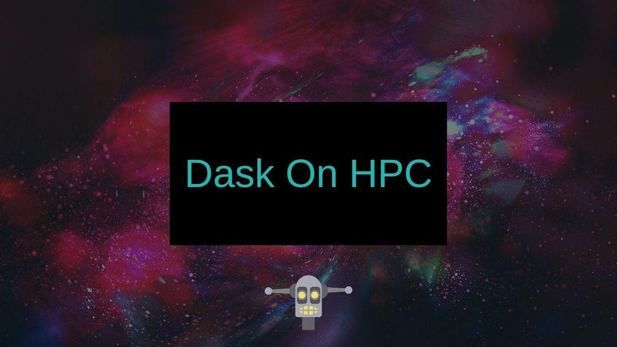 Dask on HPC. Recently I saw that Dask, a distributed… | by Jillian Rowe ...