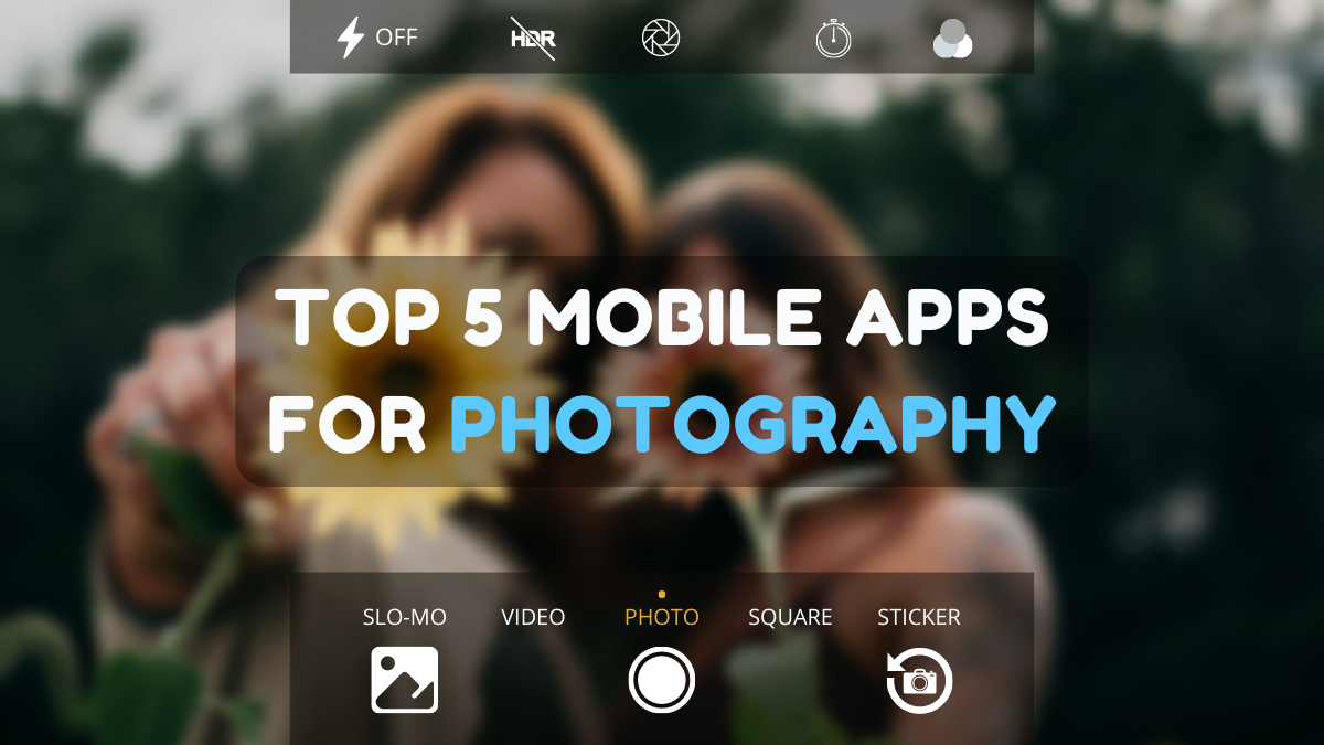 The Top 5 Mobile Apps for Photography: A Comprehensive Guide | by ...