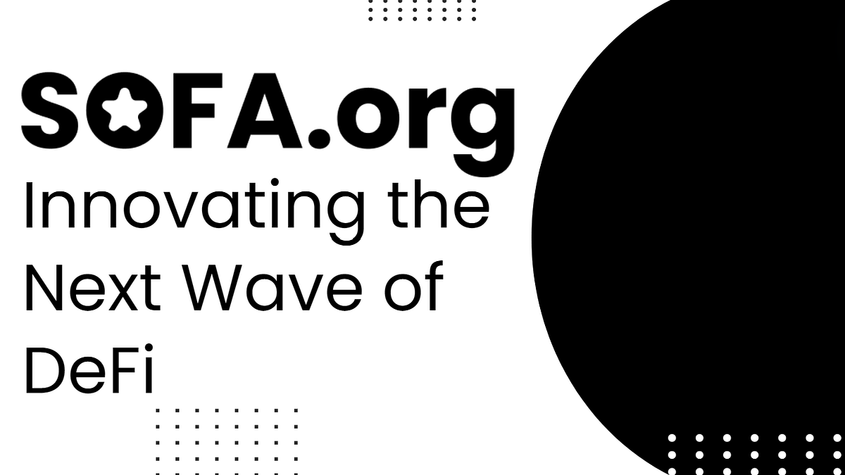 SOFA.org：推動 DeFi 的新浪潮 - SOFAorg 中文 - Medium