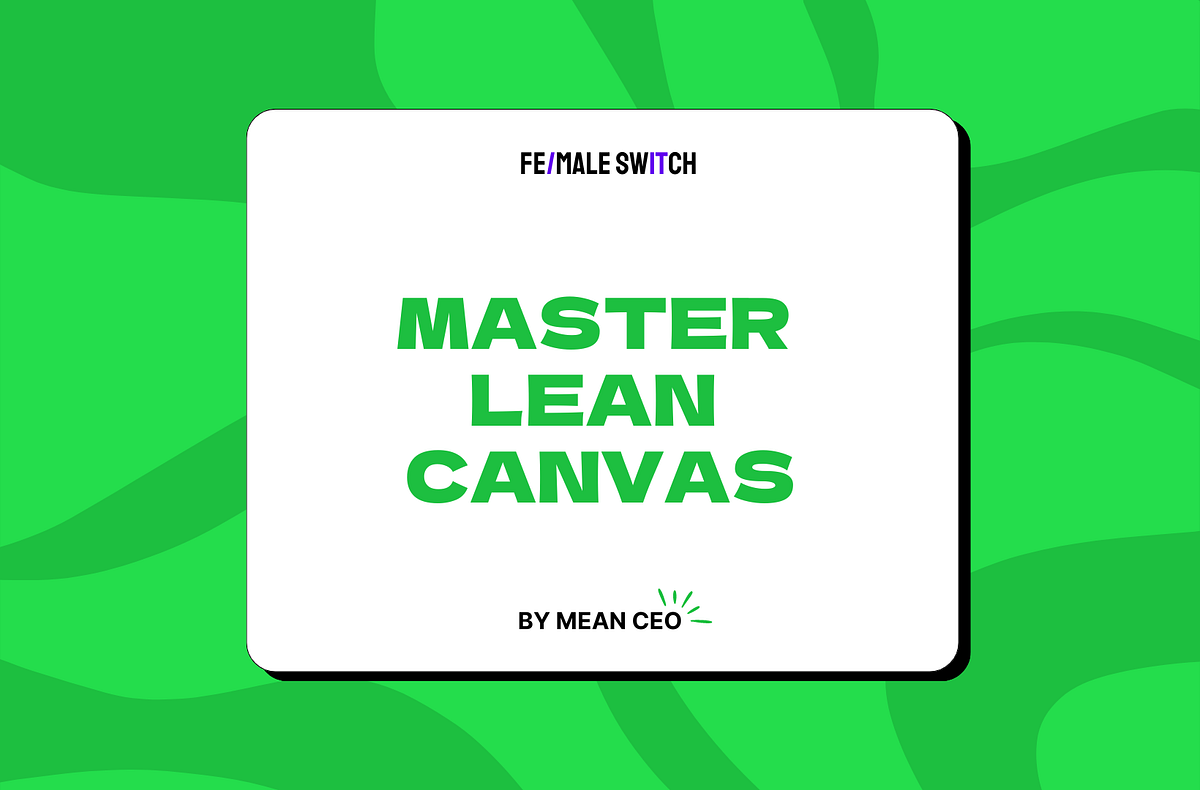 How to Master the Lean Business Model Canvas | by Fe/male Switch | Aug ...