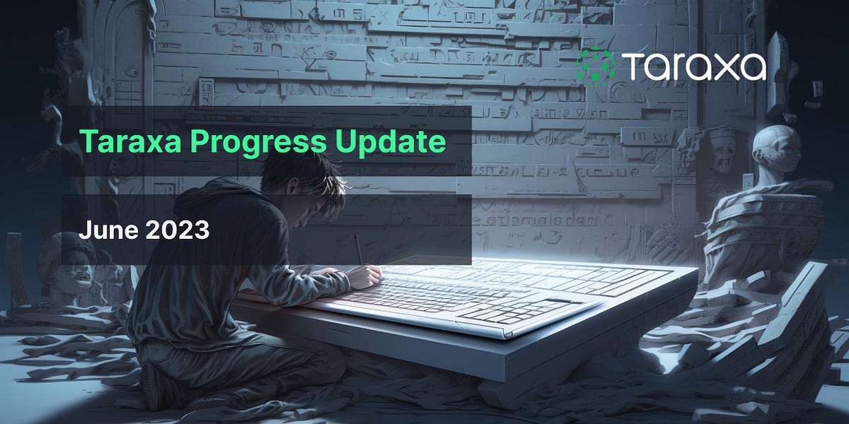 Taraxa Progress Update: June, 2023 - Taraxa Project - Medium