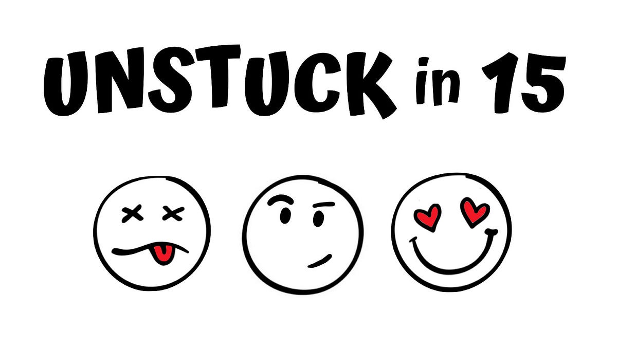 Unstuck in 15: Can 3 Questions in 15 Minutes Change Your Life? | by ...