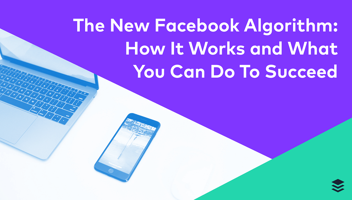 The New Facebook Algorithm: Secrets Behind How It Works and What You ...