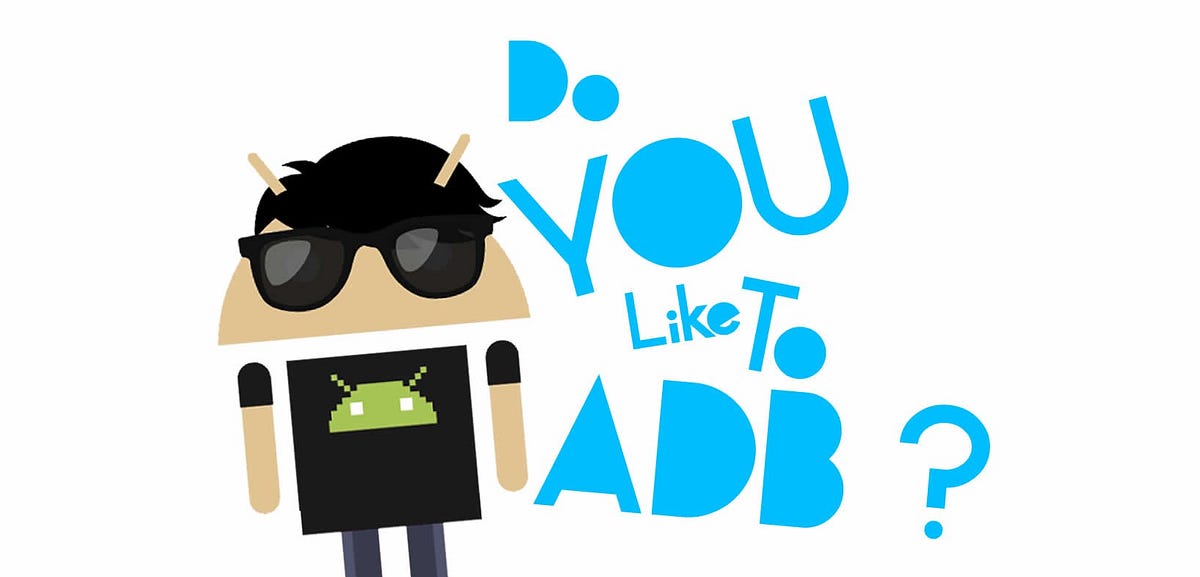 Android Debug Bridge Fundamentals | by Budhdi Sharma | AndroidPub | Medium