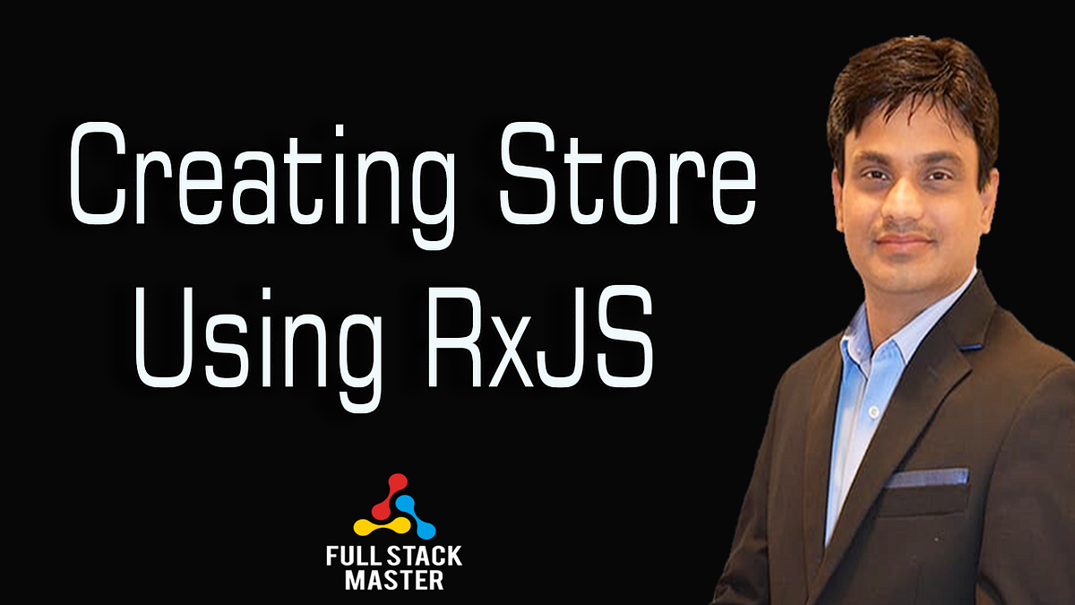 Creating Store Using RxJS in Angular — Demo | by Rupesh Kumar Tiwari | Medium