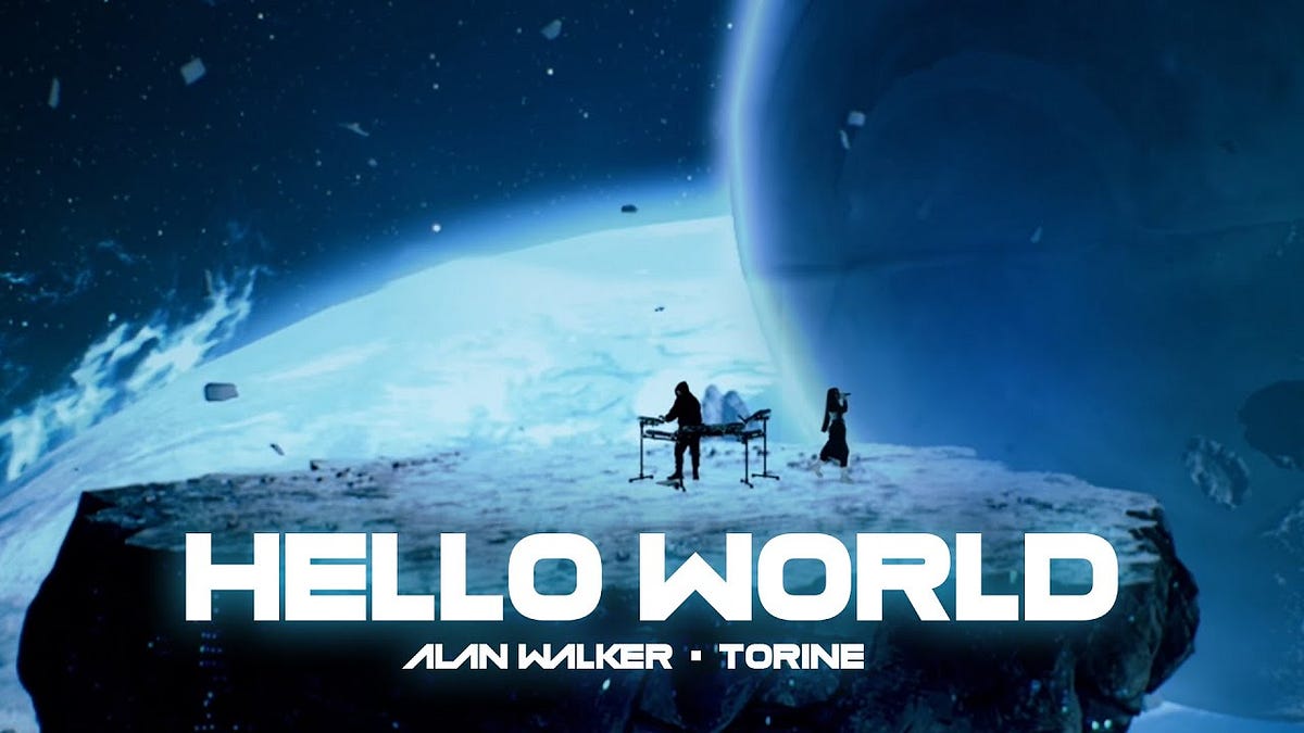 HELLO WORLD : ALAN WALKER & TORINE LYRICS | by Princekmehta | Medium