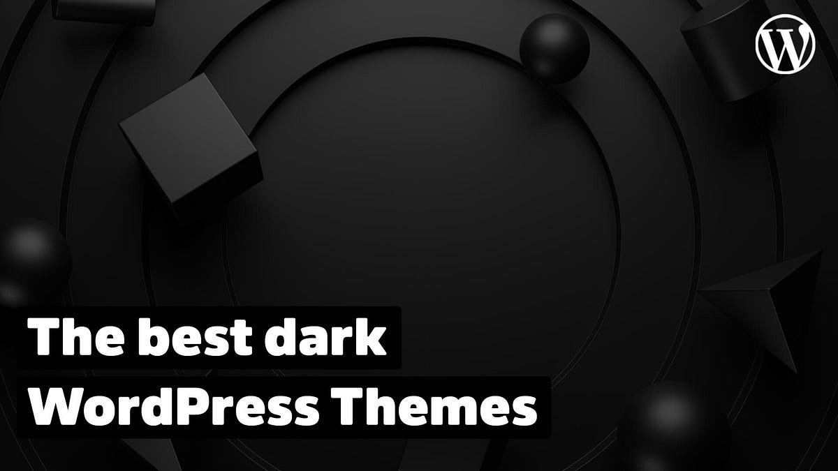 Best Dark WordPress Themes: Elevate Your Website’s Style | by Christin ...