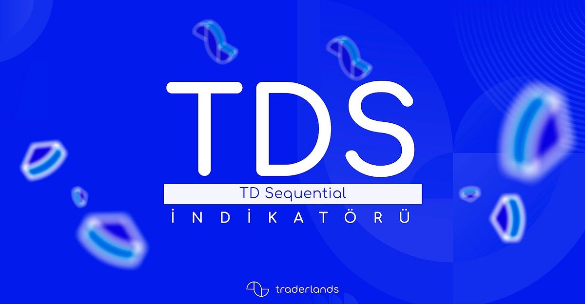 TDS: TD Sequential İndikatörü (2023) | by Traderlands | Traderlands Blog | Mar, 2023 | Medium