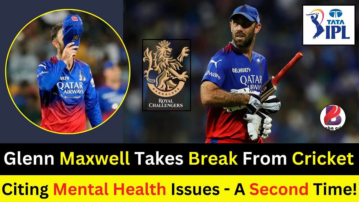 Glenn Maxwell Takes Break From Cricket Citing Mental Health Issues — A ...